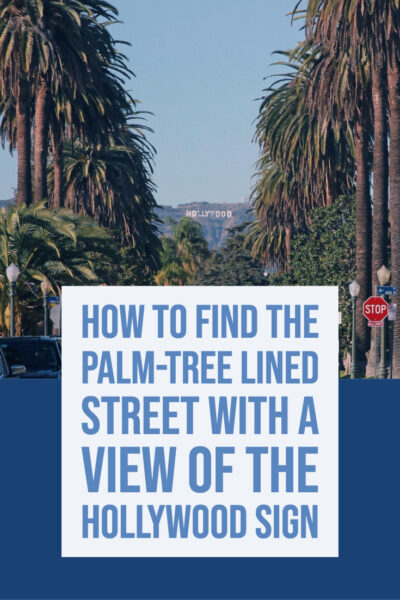 How to Find the Palm Tree Lined Street with a View of the Hollywood ...
